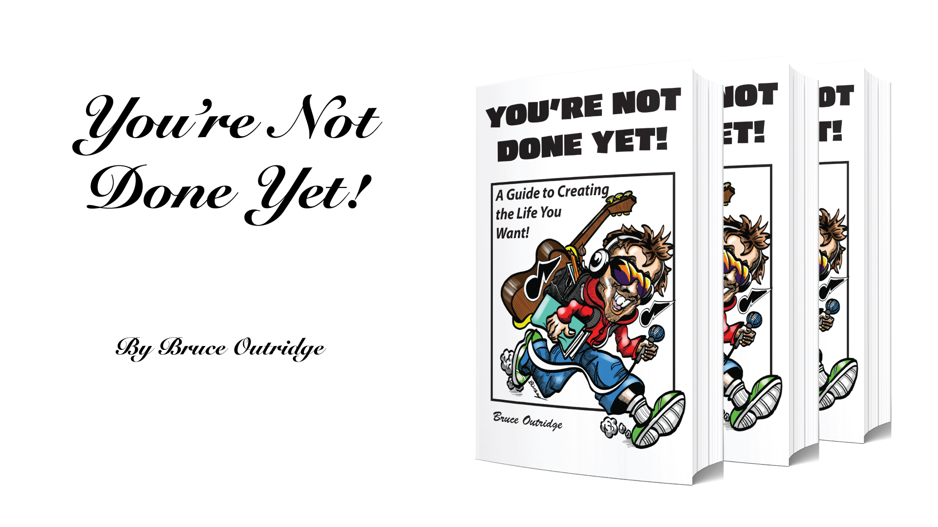 You’re Not Done Yet Book – Bruce Outridge